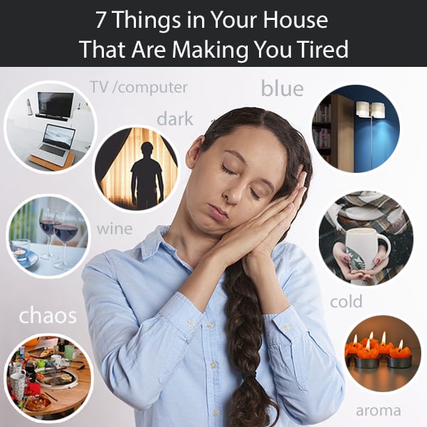7 Things in Your House That Are Making You Tired