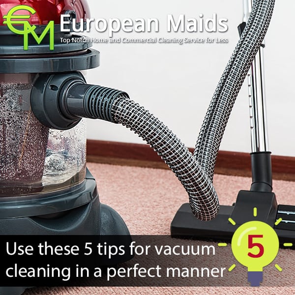 Use these 5 Tips for Vacuum Cleaning in a Perfect Manner