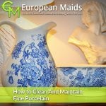 How to Clean and Maintain Fine Porcelain